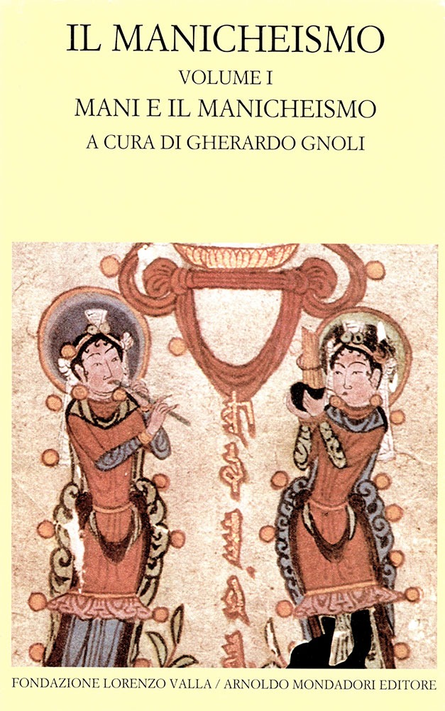 Il Manicheismo - vol. I. Mani e il manicheismo - Fondazione Lorenzo Valla