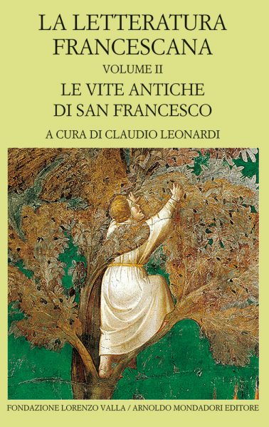 La letteratura francescana - vol. II. Le vite antiche di san Francesco ...